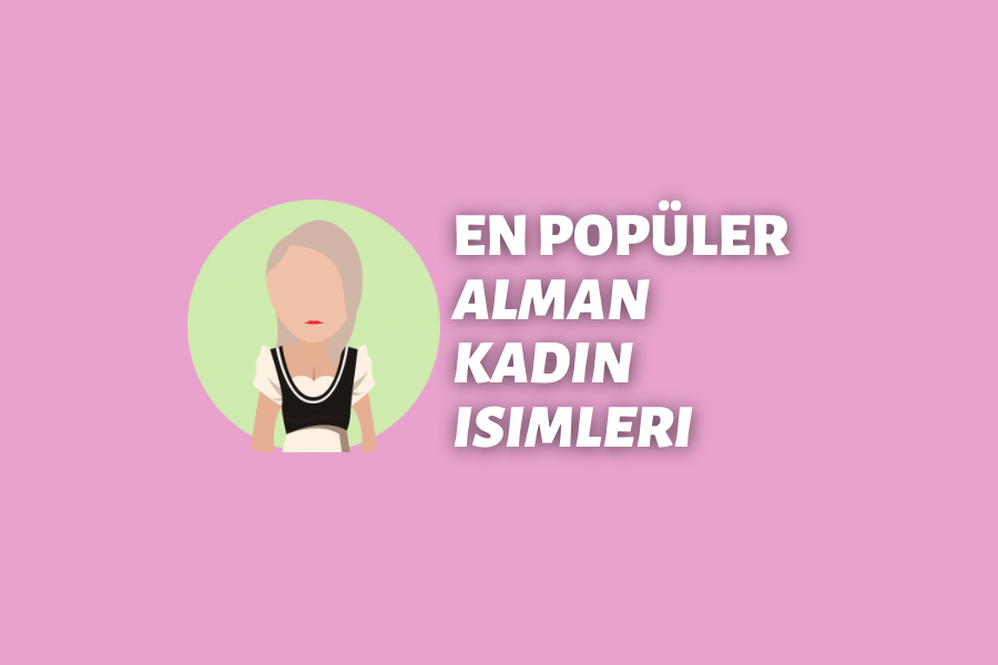 En Popüler Alman Kadın İsimleri - Avrupa Yolunda